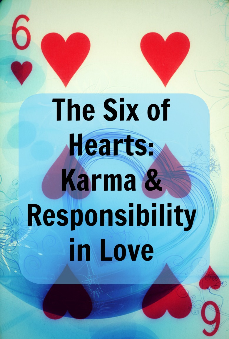 What The Six of Hearts Reveals To Us About Relationships And Karma ...